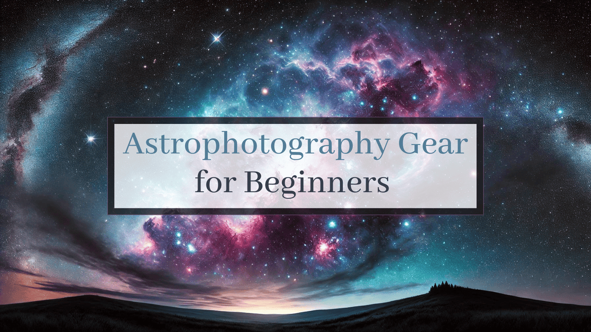 Essential Astrophotography Gear for Beginners in 2024 – AstroTelescopium