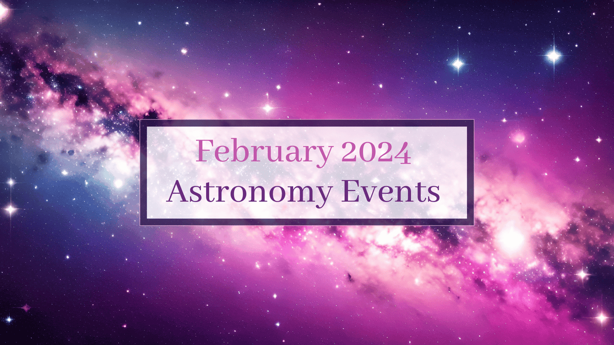 Celestial Marvels: Unveiling February 2024's Astronomy Events ...